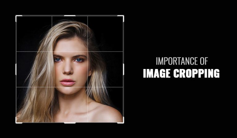 Importance of Image Cropping | Photo retouching services
